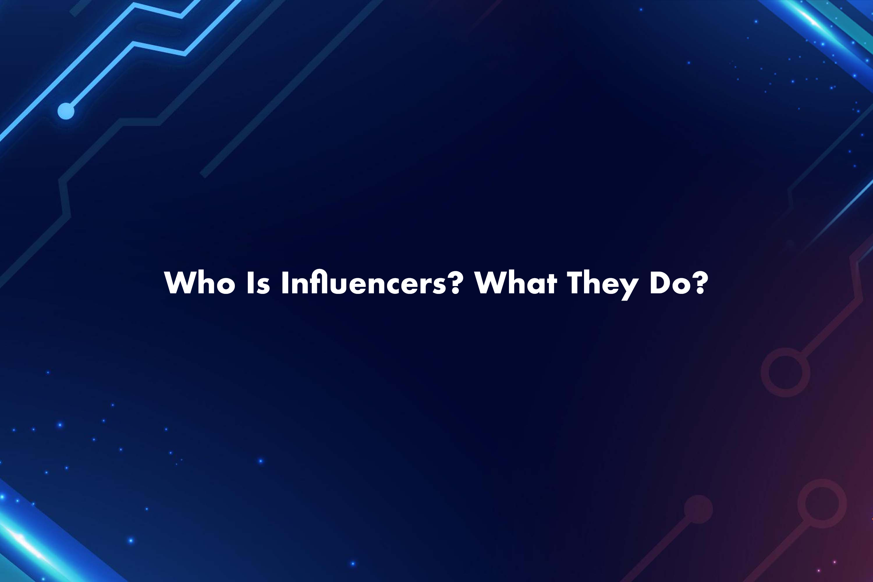 Who Is Influencers? What They Do? | Seiso.id
